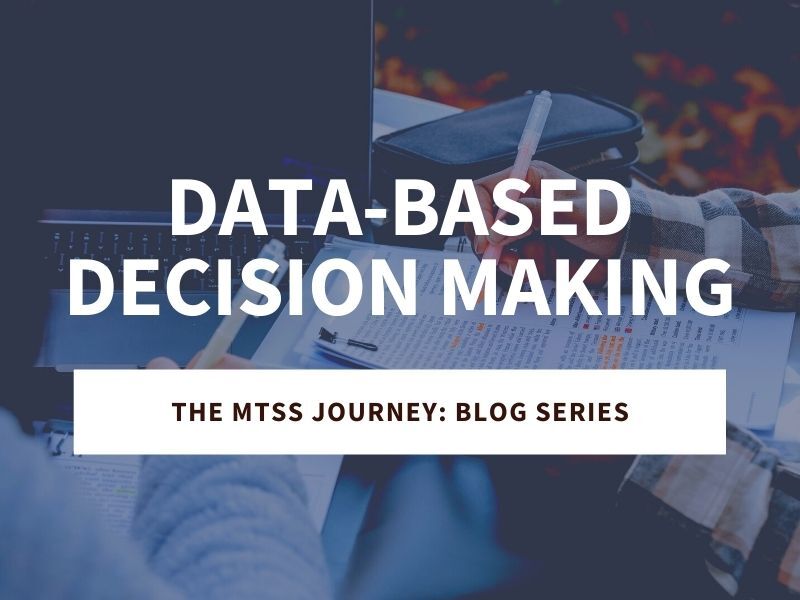 Data-Based Decision Making: The MTSS Journey Blog Series - NCESD